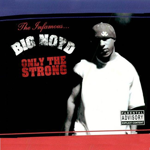 Big Noyd :: Only the Strong – RapReviews