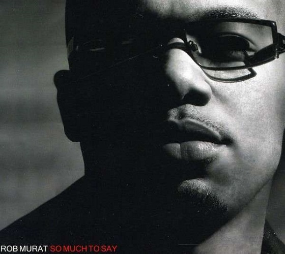Rob Murat :: So Much to Say – RapReviews