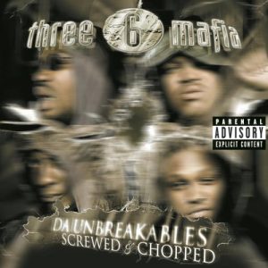 Three 6 Mafia :: Da Unbreakables (Screwed and Chopped) – RapReviews