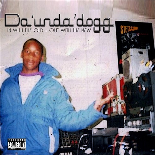 Da’unda’dogg :: In With the Old – Out With the New – RapReviews